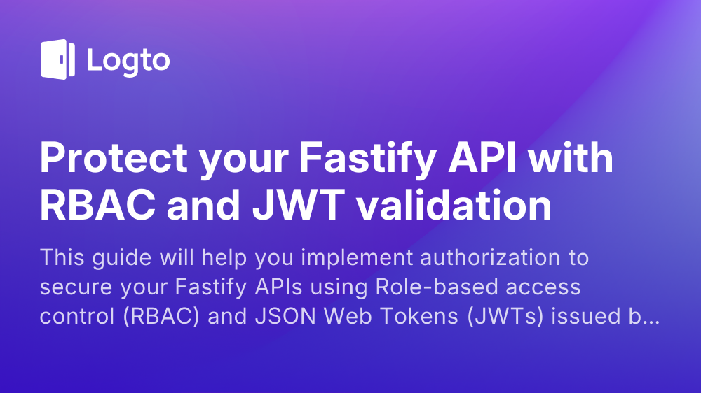 Protect your Fastify API with RBAC and JWT validation | Logto docs