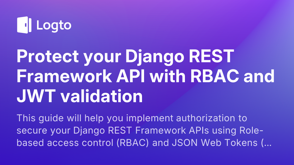 Protect your Django REST Framework API with RBAC and JWT validation | Logto docs