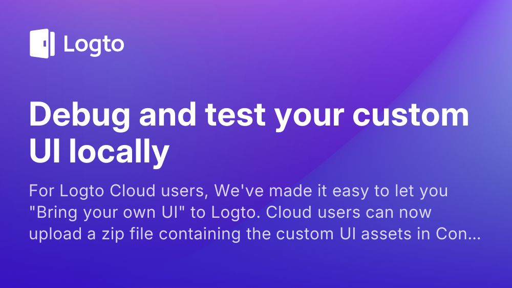 Debug and test your custom UI locally | Logto docs Debug and test your custom UI locally | Logto docs