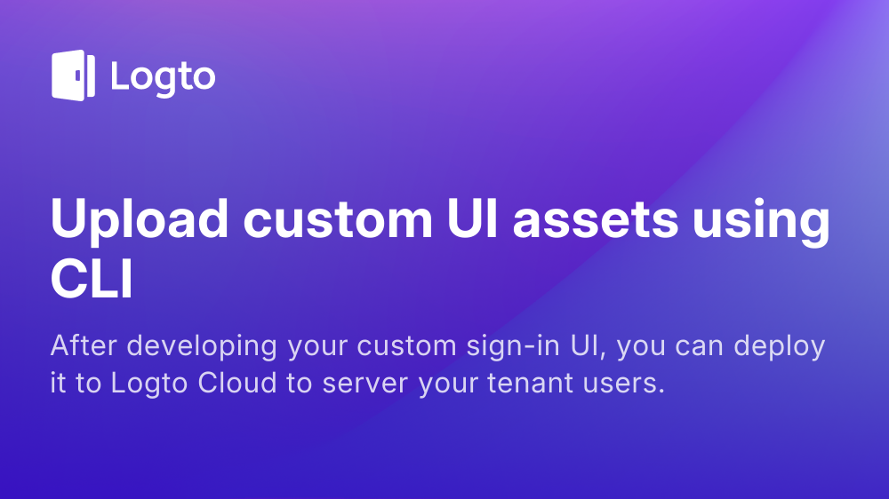 Upload custom UI assets using CLI | Logto docs