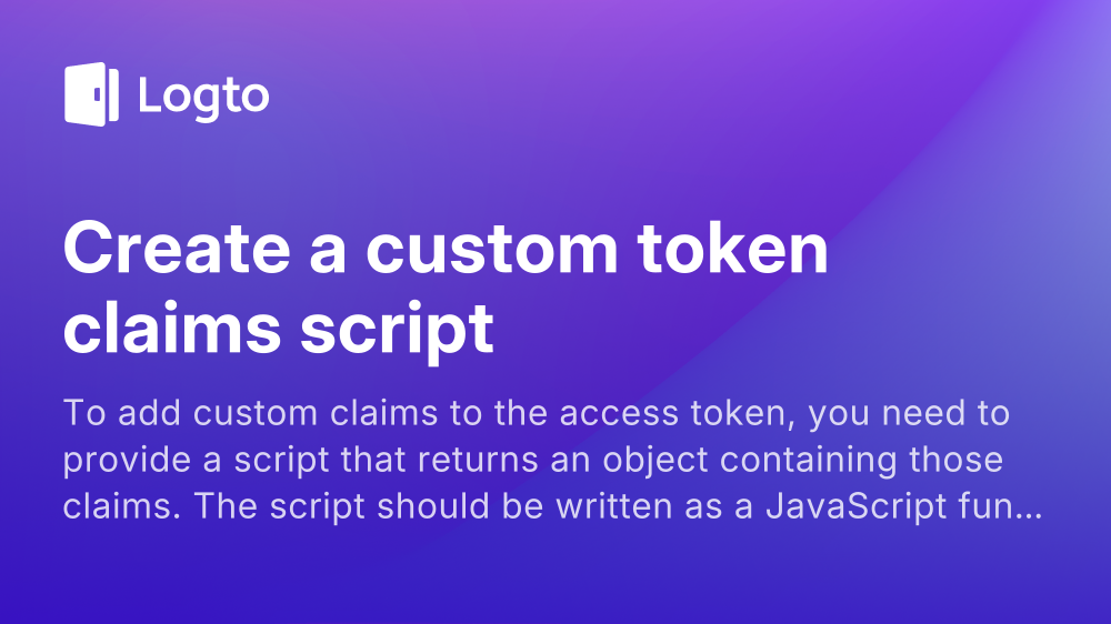 Create a custom token claims script | Logto docs Create a custom token claims script | Logto docs