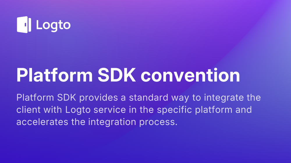 Platform SDK convention | Logto docs Platform SDK convention | Logto docs