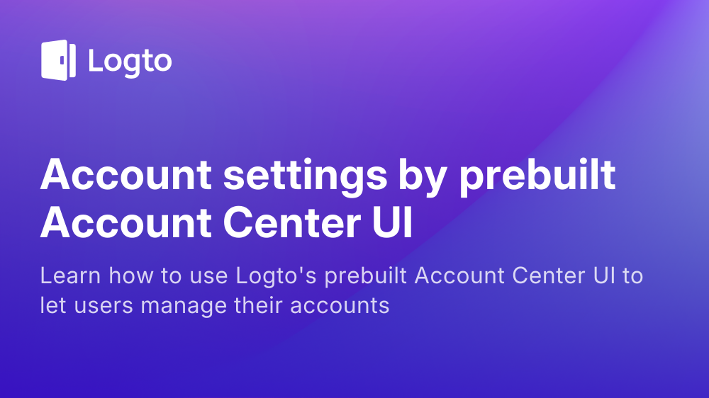 Account settings by prebuilt Account Center UI | Logto docs