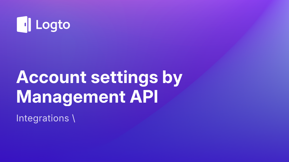 Account Settings By Management Api Logto Docs 2840