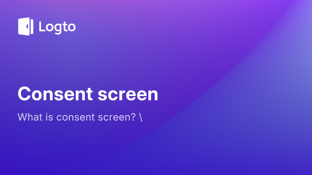 Consent screen | Logto docs