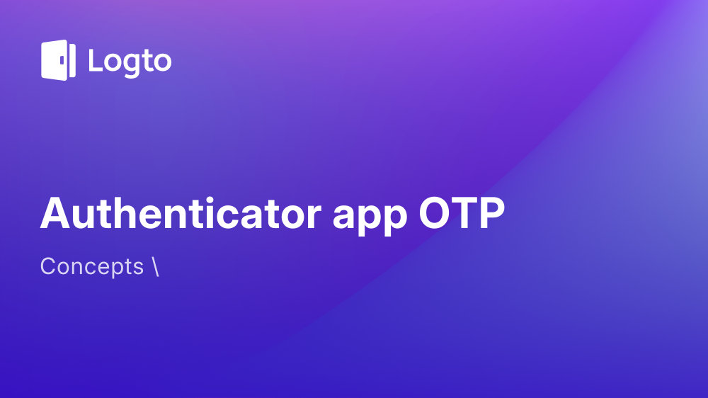 Authenticator app OTP | Logto docs