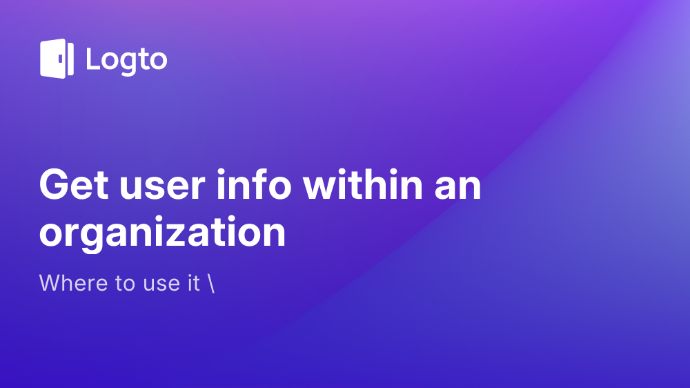 Get user info within an organization | Logto docs
