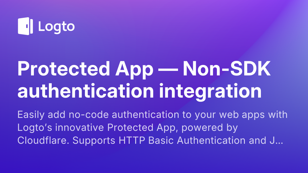 Protected App — Non-SDK authentication integration | Logto docs Protected App — Non-SDK authentication integration | Logto docs