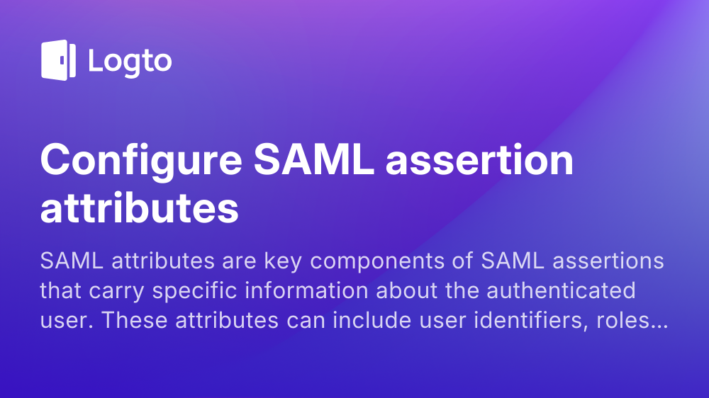 Configure Saml Assertion Attributes Logto Docs