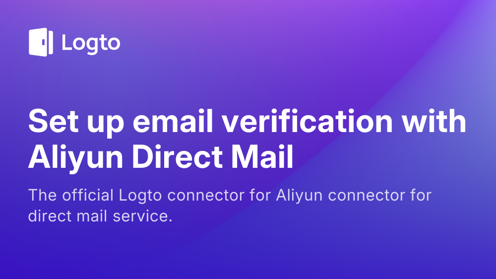 Set Up Email Verification With Aliyun Direct Mail Logto Docs 