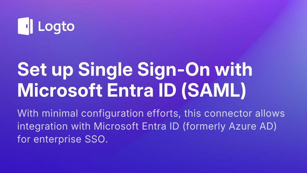 Set up Single Sign-On with Microsoft Entra ID (SAML) | Logto docs