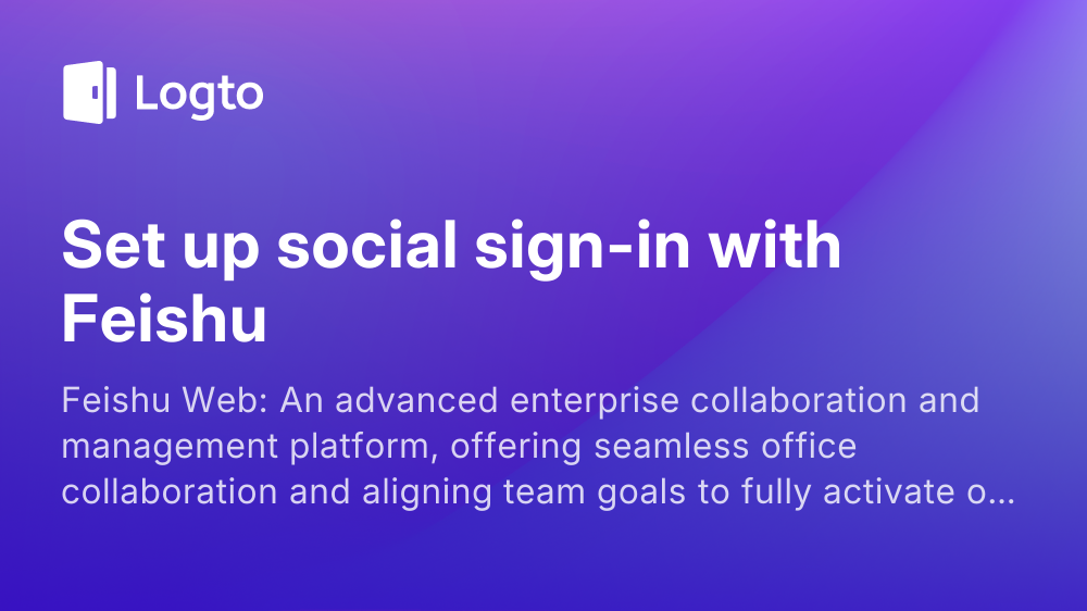 Set up social sign-in with Feishu | Logto docs