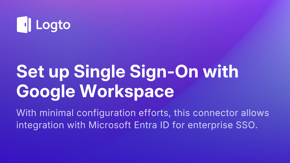 Set up Single Sign-On with Google Workspace | Logto docs