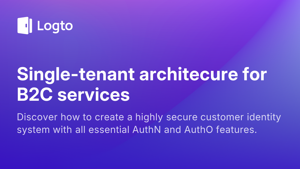 Single-tenant architecure for B2C services | Logto docs