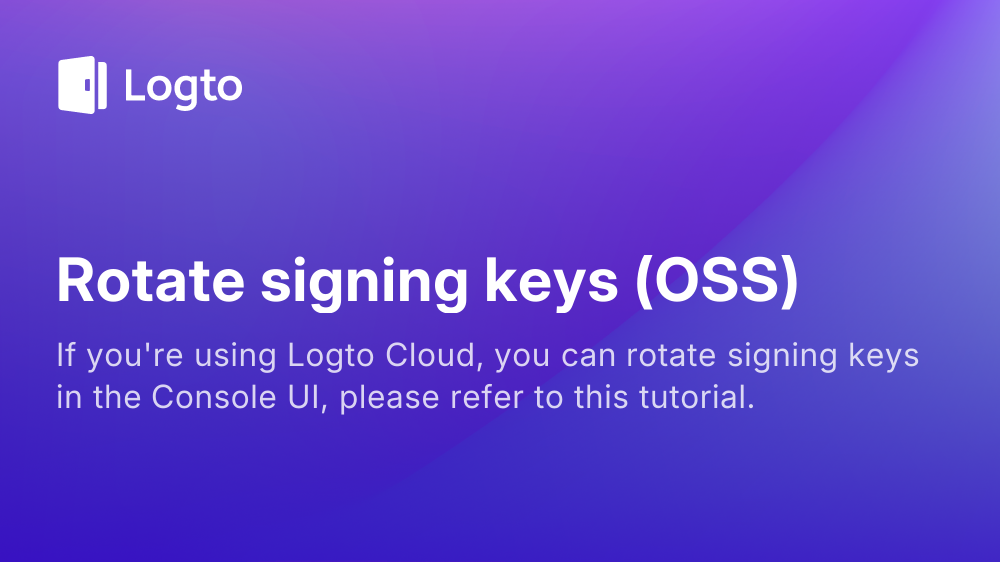 Rotate signing keys (OSS) | Logto docs