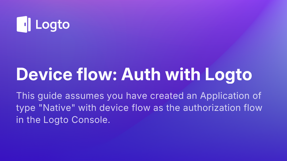 Device flow: Auth with Logto | Logto docs