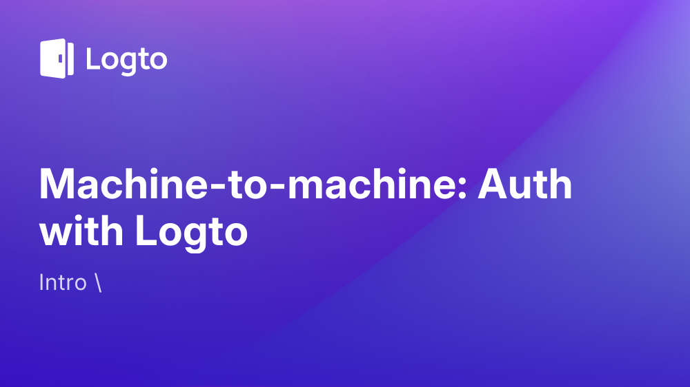 Machine-to-machine: Auth with Logto | Logto docs