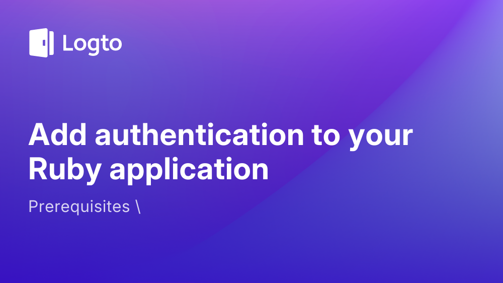 Add authentication to your Ruby application | Logto docs