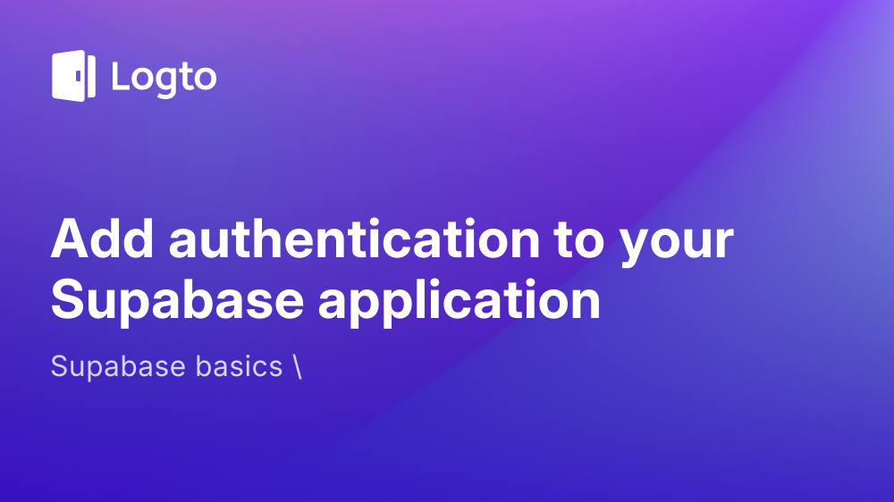 Add authentication to your Supabase application | Logto docs