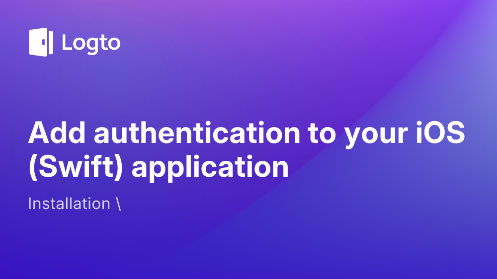 Add authentication to your iOS (Swift) application | Logto docs