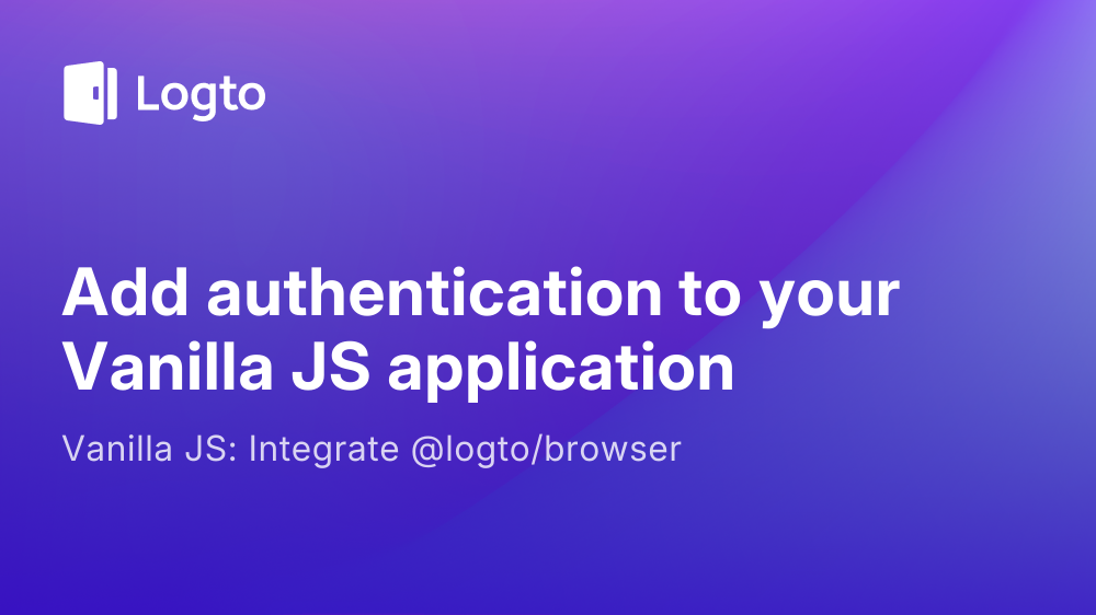 Add authentication to your Vanilla JS application | Logto docs