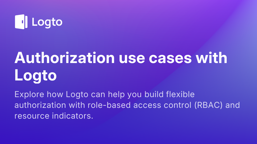 Authorization use cases with Logto | Logto docs