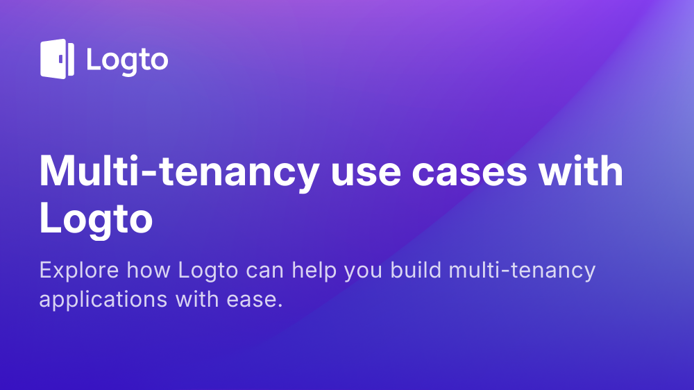 Multi-tenancy use cases with Logto | Logto docs